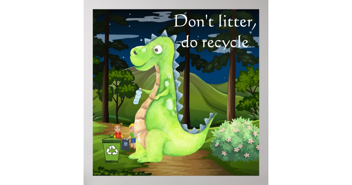Don't Litter, Do Recycle Dragon Poster | Zazzle