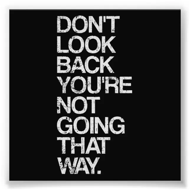 Don't Look Back You're Not Going That Way Photo Print | Zazzle