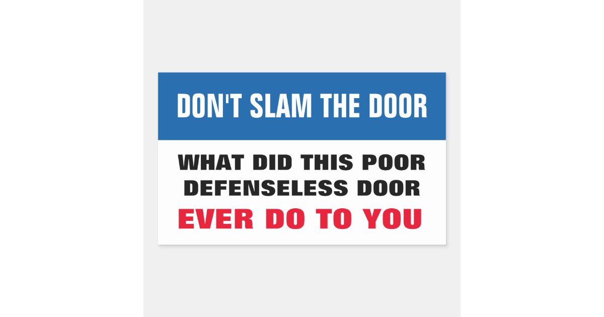Don't slam the door rectangular sticker | Zazzle