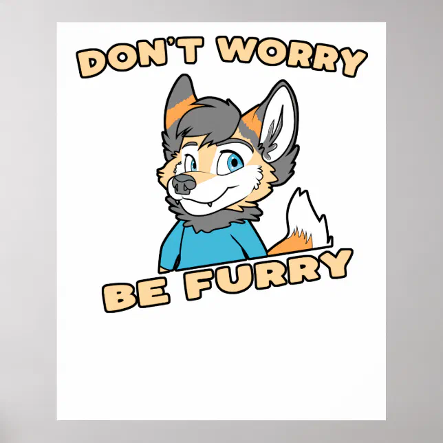 Don't Worry Be Furry Furry Fandom Fursuit Gift Poster | Zazzle