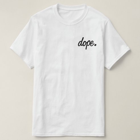 Dope T-Shirts & Shirt Designs | Zazzle UK