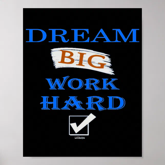 DREAM BIG, WORK HARD inspirational quote Poster | Zazzle