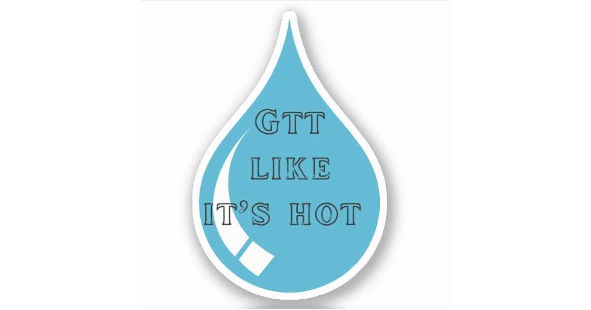 Drop (Gtt) Like Its Hot Sticker | Zazzle