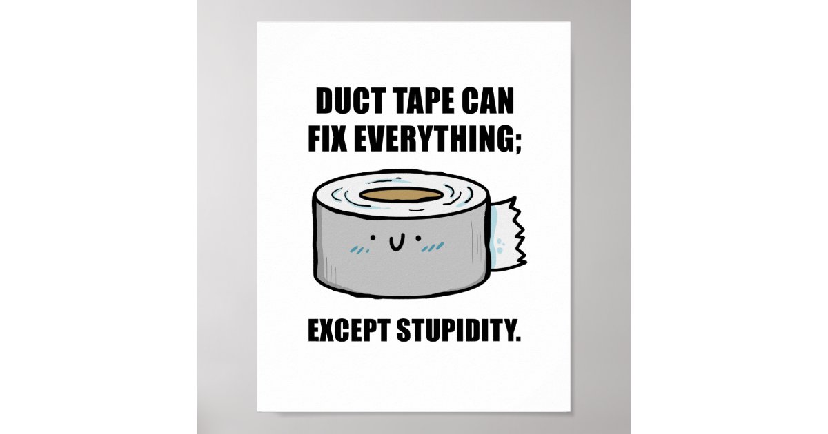 Duct Tape Can Fix Anything Quote Poster | Zazzle