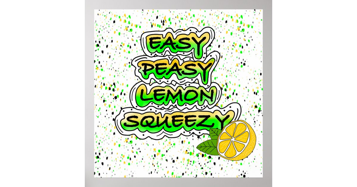 Easy Peasy Lemon Squeezy Poster | Zazzle