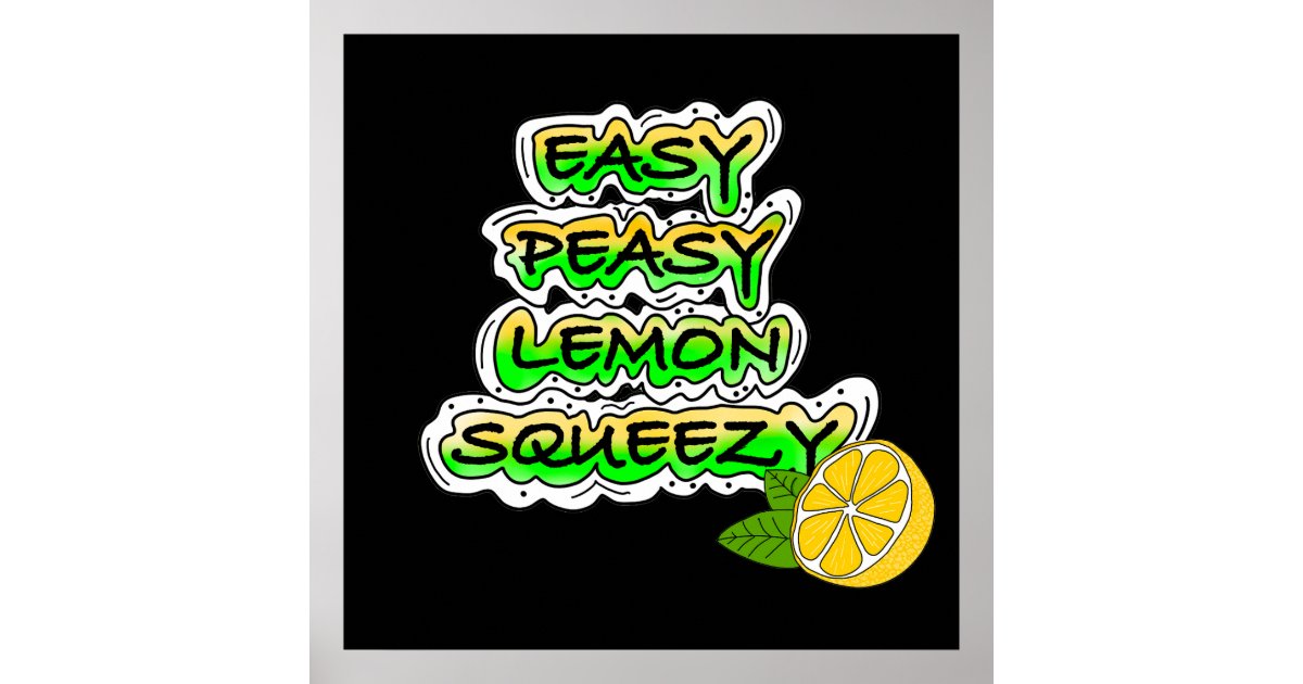 Easy Peasy Lemon Squeezy Poster | Zazzle