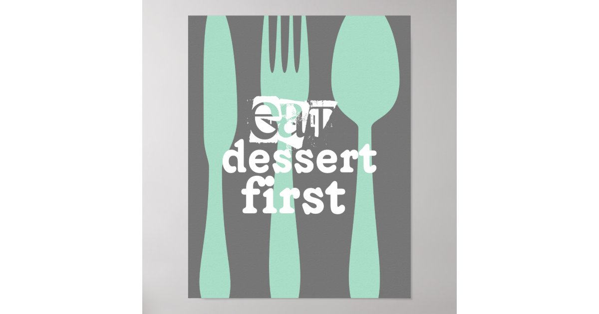 eat dessert first word art cute quote poster | Zazzle
