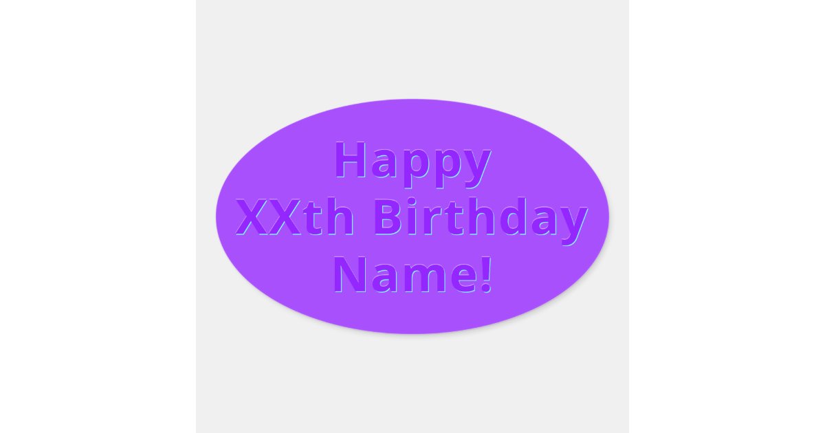 Editable Happy Birthday Any Name or Age Oval Sticker | Zazzle