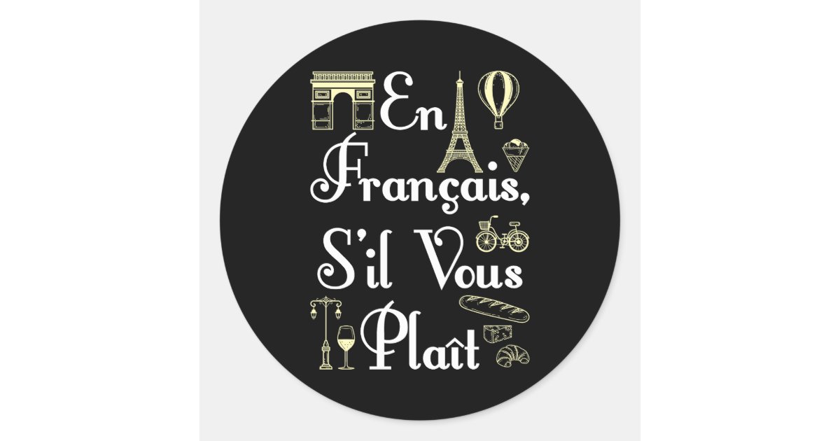 En Francais S'il Vous Plait French Teacher Classic Round Sticker | Zazzle