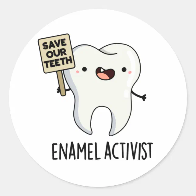 Enamel Activist Funny Dental Tooth Pun Classic Round Sticker | Zazzle