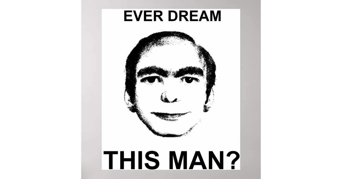 Ever Dream This Man? Poster | Zazzle