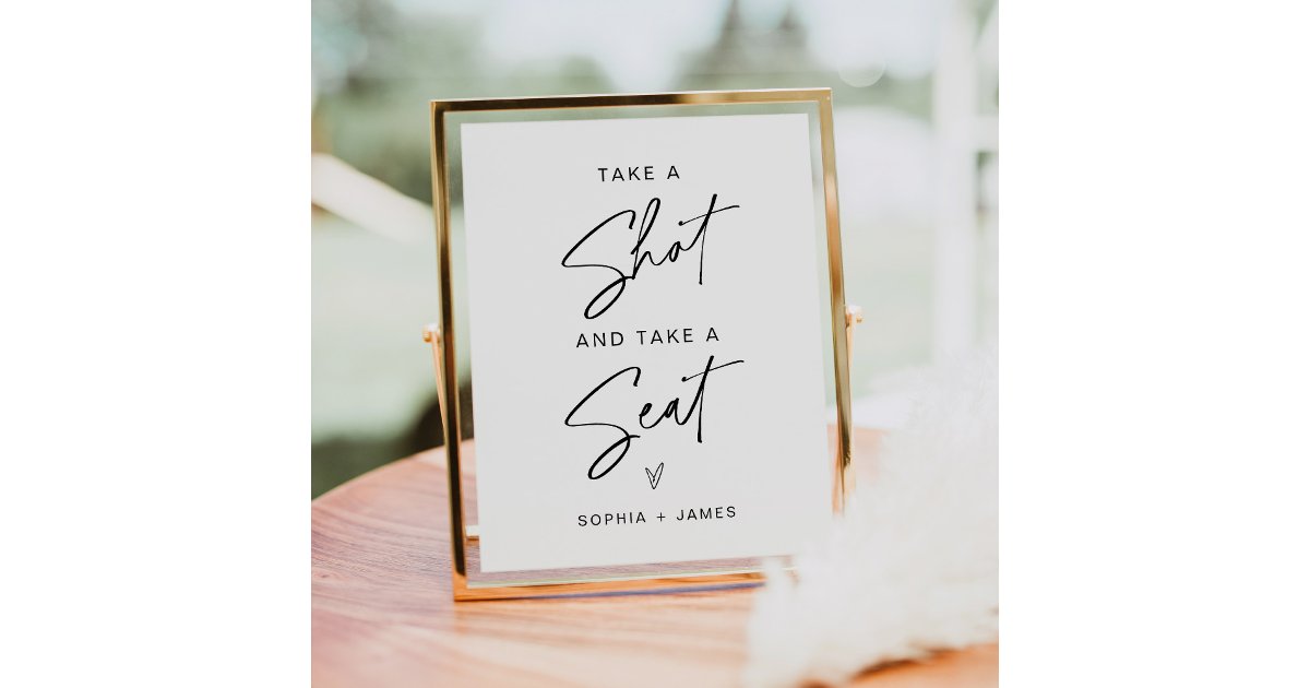 EVERLEIGH Take A Shot And Take A Seat Wedding Sign | Zazzle