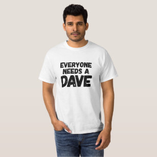 Dave T-Shirts & Shirt Designs | Zazzle UK