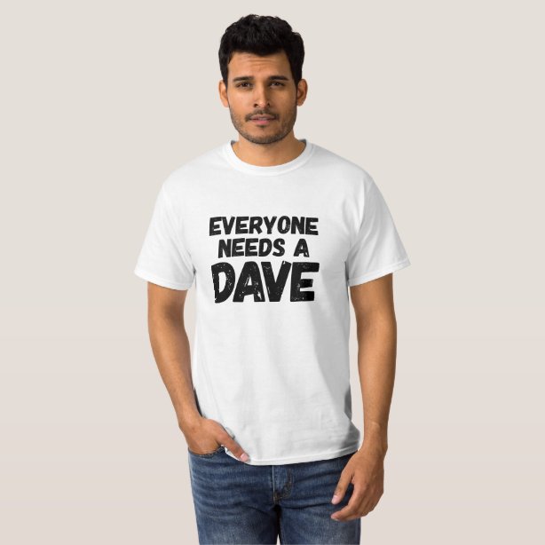 Dave T-Shirts & Shirt Designs | Zazzle UK