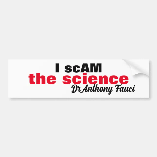 Evil Dr Antony Fauci I scam the science "i am the" Bumper Sticker | Zazzle