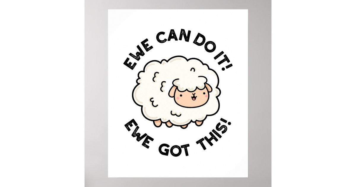 Ewe Can Do It Ewe Got This Funny Sheep Pun Poster | Zazzle