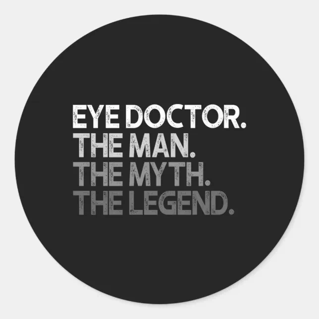 Eye Doctor Ophthalmologist The Myth Legend Classic Round Sticker | Zazzle