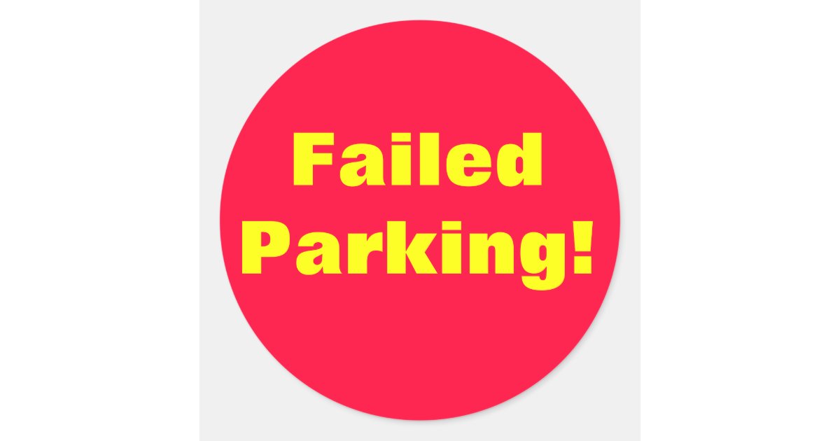 Failed Parking! Sticker | Zazzle