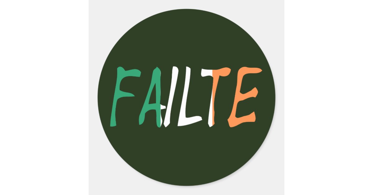 Failte overlaid on Irish Flag stkcnt Classic Round Sticker | Zazzle