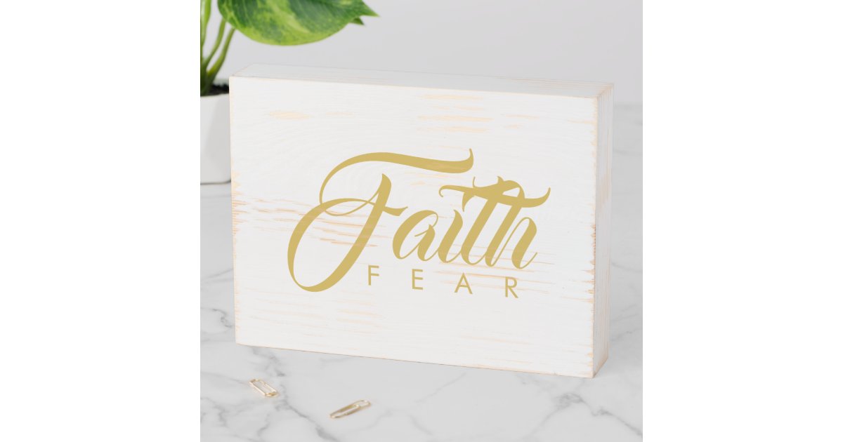 Faith Over Fear Gold and White Wooden Box Sign | Zazzle