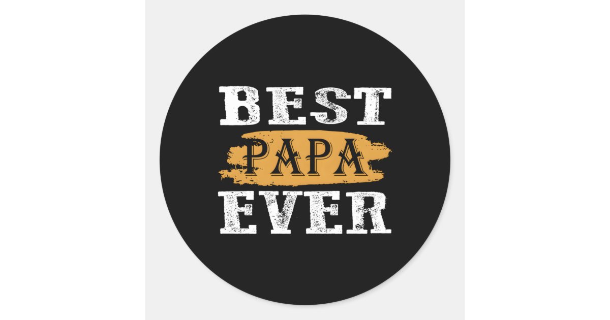 Fathers Day Best Papa Ever Grunge Classic Round Sticker | Zazzle