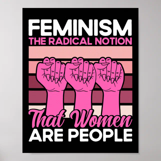 Feminism The Radical Notion That Women Are People Poster | Zazzle