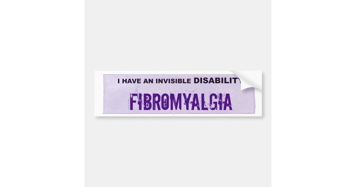 FIBROMYALGIA Invisible Disability Bumper Sticker | Zazzle
