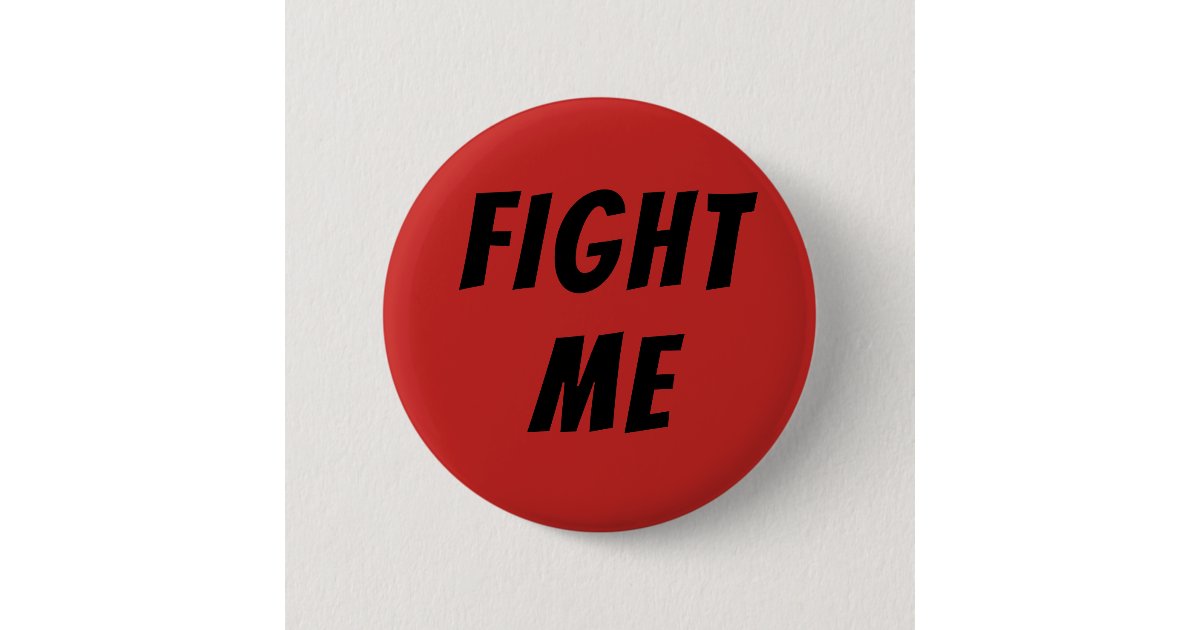 FIGHT ME Meme Button | Zazzle