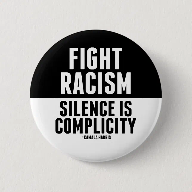 Fight Racism Silence is Complicity 6 Cm Round Badge | Zazzle