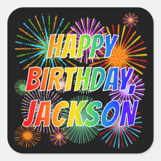 First Name "JACKSON", Fun "HAPPY BIRTHDAY" Square Sticker | Zazzle.co.uk