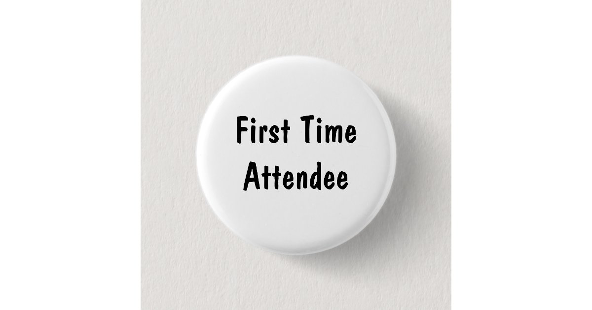 First Time Attendee 3 Cm Round Badge | Zazzle