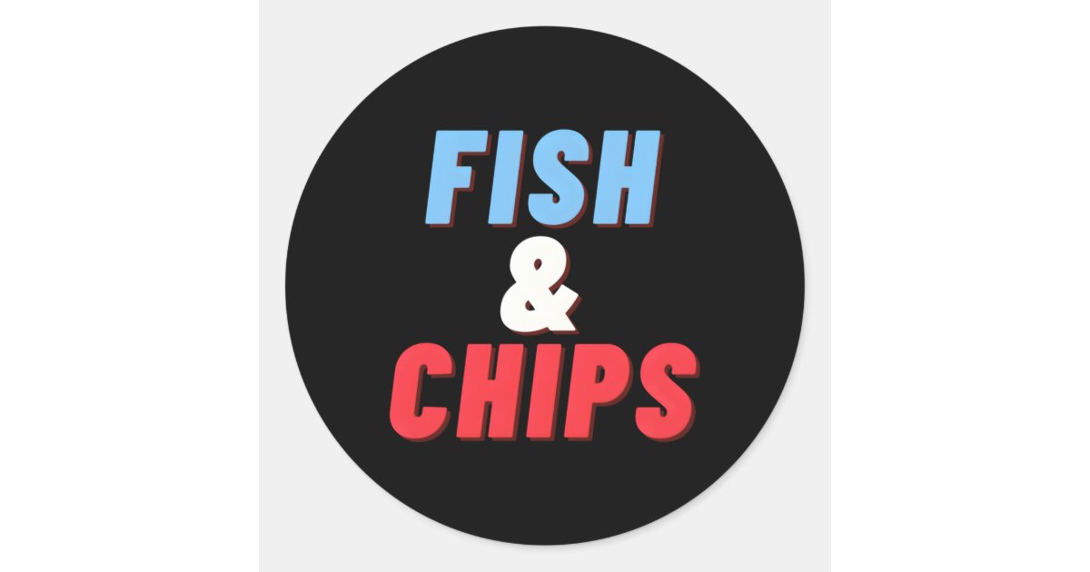 Fish And Chips The Perfect Meal From The Chippy Classic Round Sticker ...