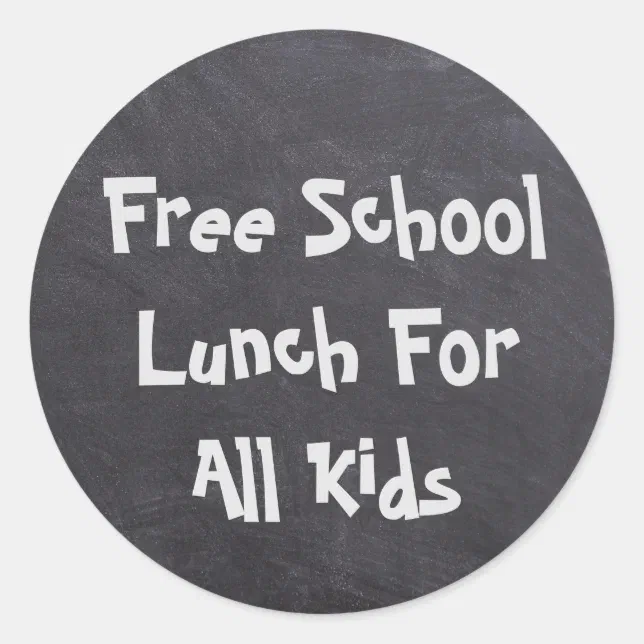 Free School Lunch For All Kids Classic Round Sticker | Zazzle
