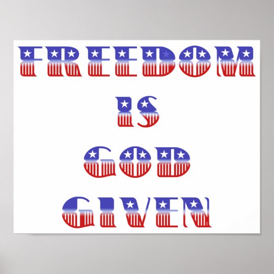 Freedom Is God Given, Red White and Blue Poster | Zazzle.co.uk