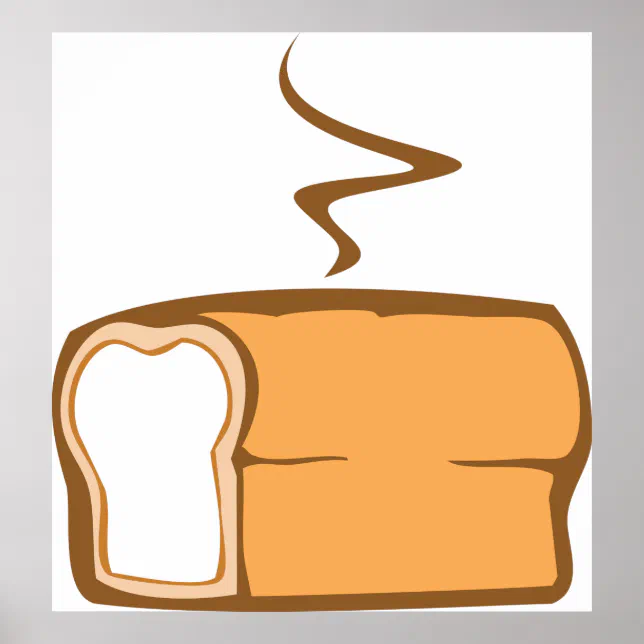 Freshly Baked Loaf Of Bread Poster | Zazzle