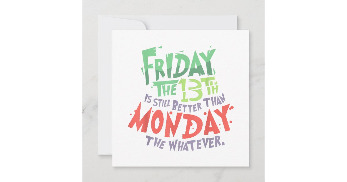 Friday the 13th is Better Than Monday the Whatever Invitation | Zazzle