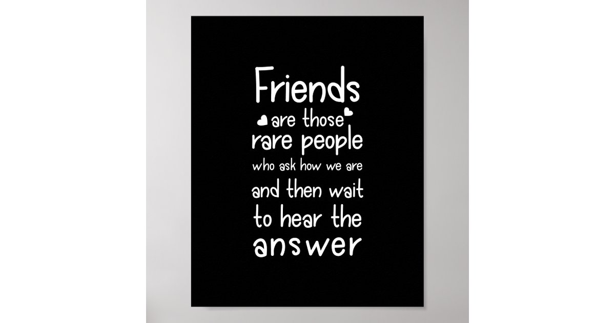 Friends are rare people Friendship Quote Black Poster | Zazzle