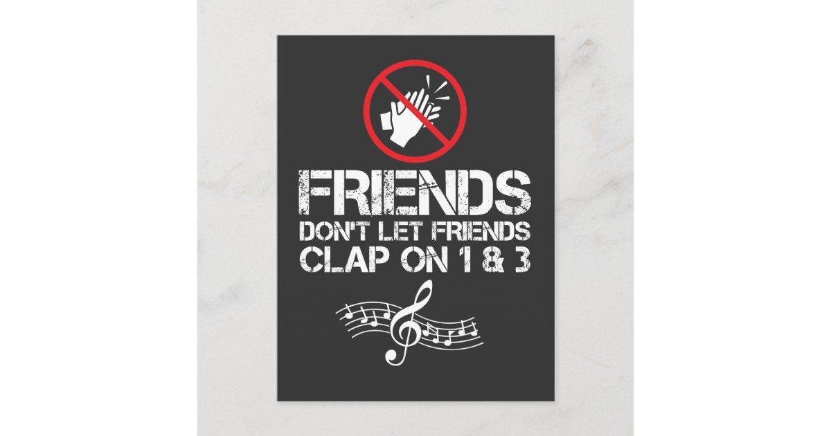 Friends don't let friends clap on 1&3 Funny Music Postcard | Zazzle