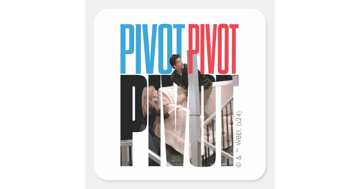 FRIENDS™ | PIVOT PIVOT PIVOT Quote Square Sticker | Zazzle