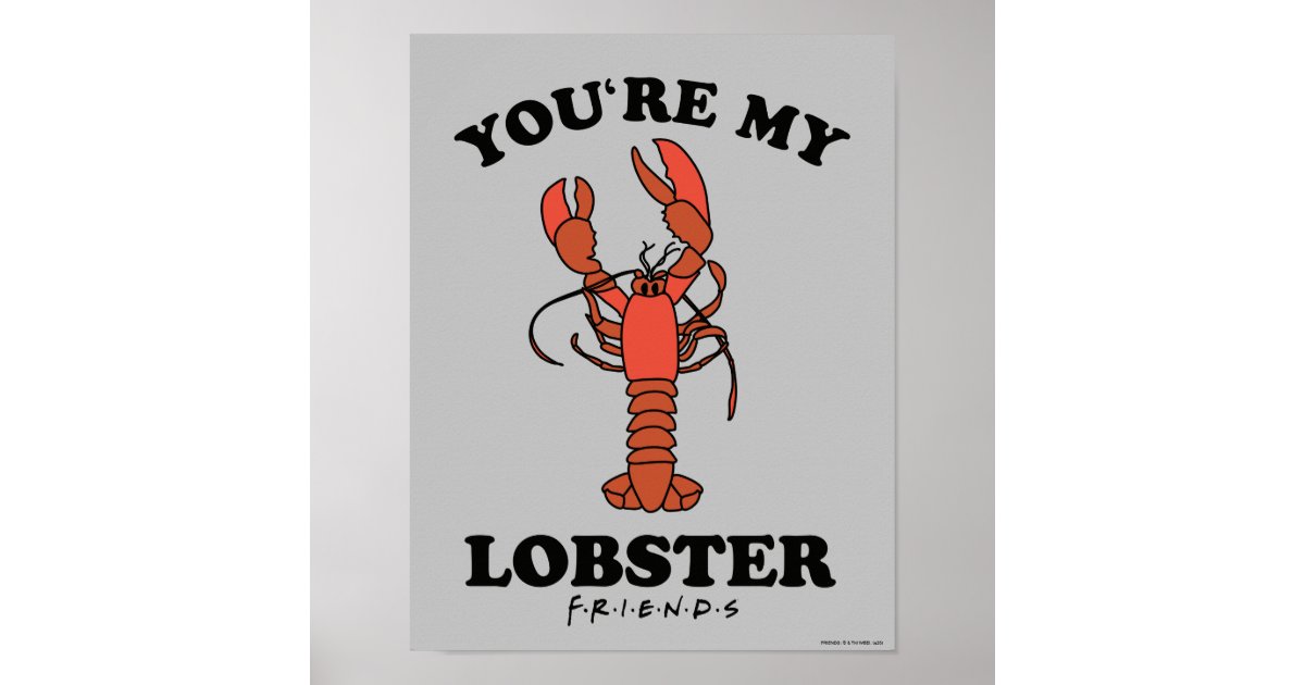 FRIENDS™ | You're my Lobster Poster | Zazzle