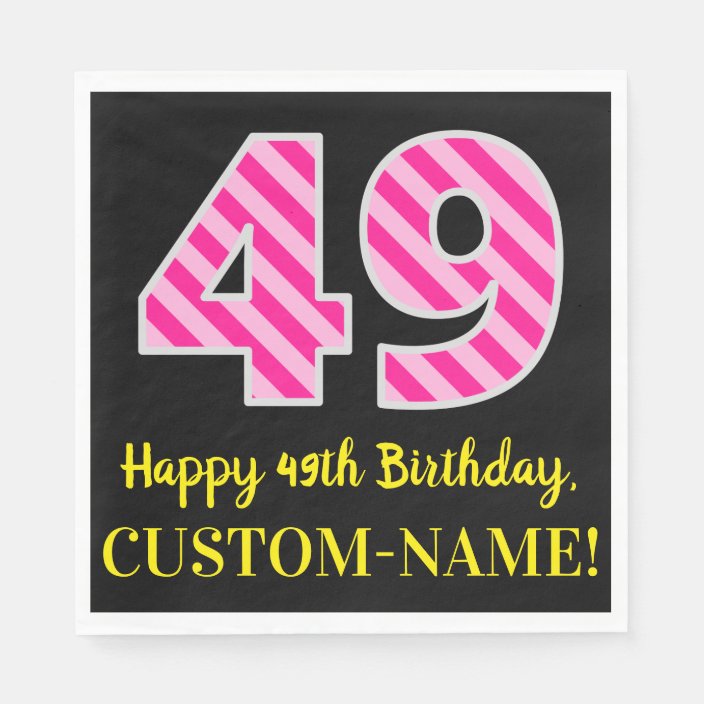 Fun Pink Stripes "49"; Happy 49th Birthday; Name Napkin | Zazzle.co.uk