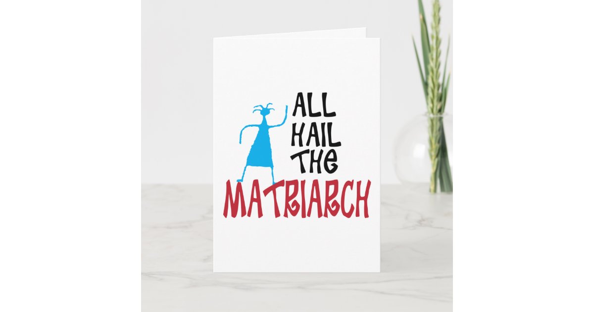 Funny All Hail the Matriarch Mother's Day Card | Zazzle