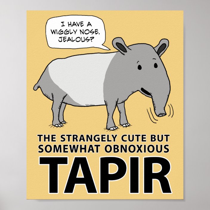Funny and Cute But Obnoxious Tapir Poster | Zazzle.co.uk