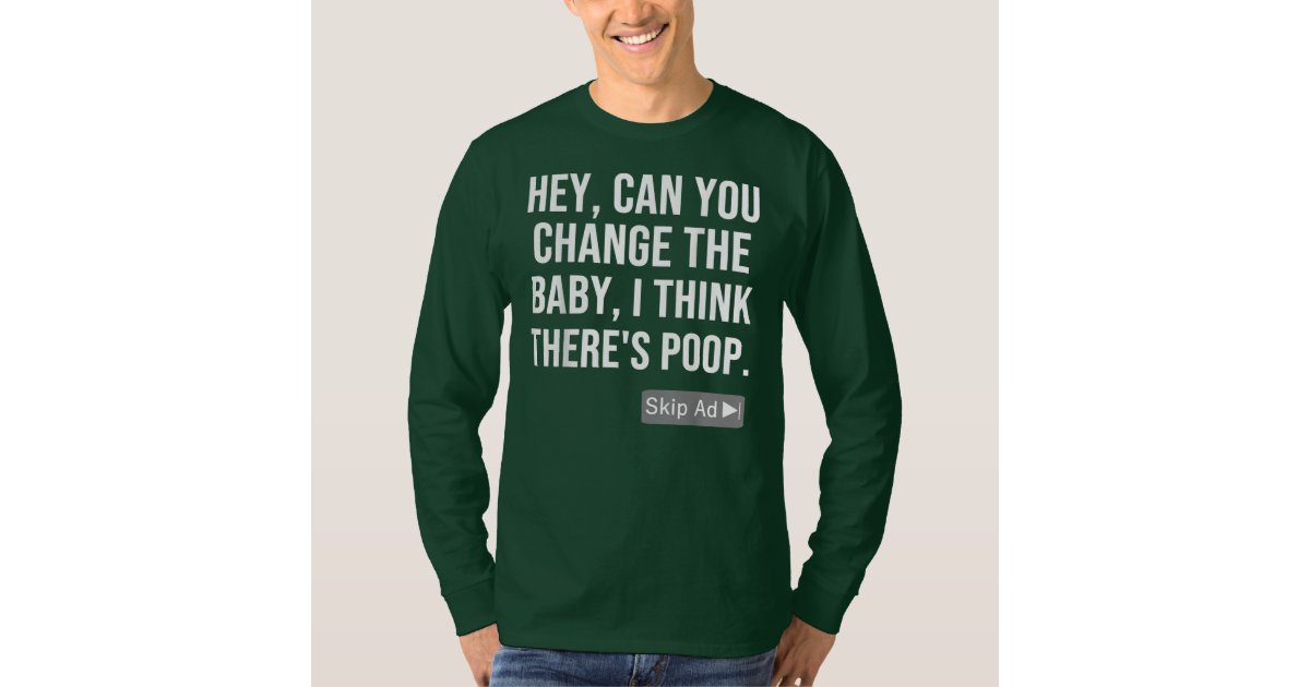 Funny Baby Poop Meme Dad Fathers Day Skip Ad T-Shirt | Zazzle
