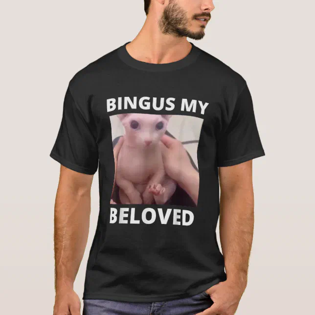 Funny Bingus My Beloved Hairless Sphinx Cat Bingus T-Shirt | Zazzle