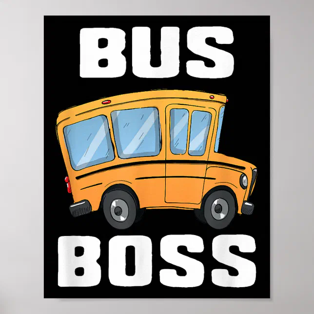 Funny Bus Boss School Bus Driver Poster | Zazzle
