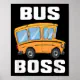 Funny Bus Boss School Bus Driver Poster | Zazzle