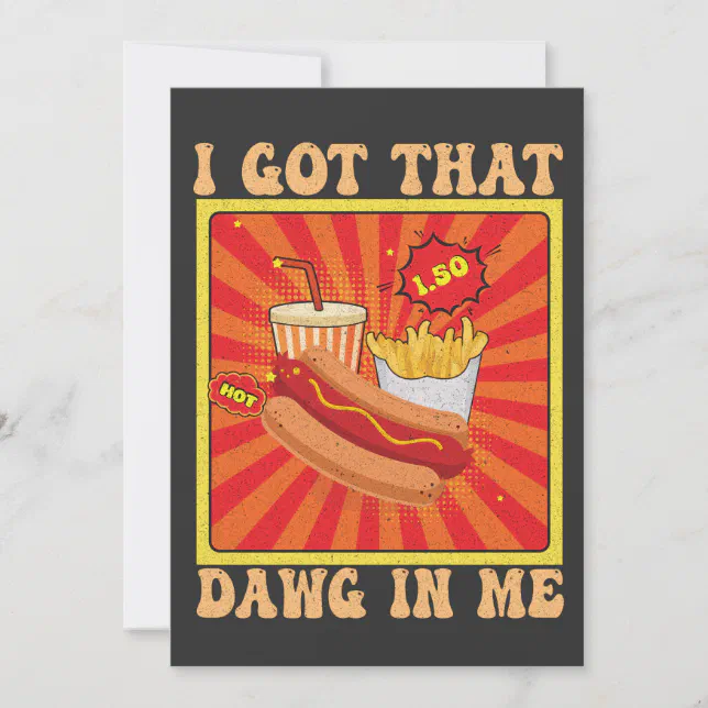 Funny Comic Hot Dogs Combo I Got That Dawg In Me Invitation | Zazzle