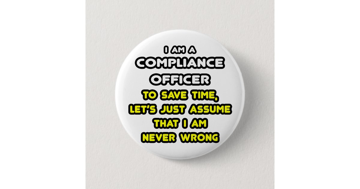 Funny Compliance Officer T-Shirts 6 Cm Round Badge | Zazzle