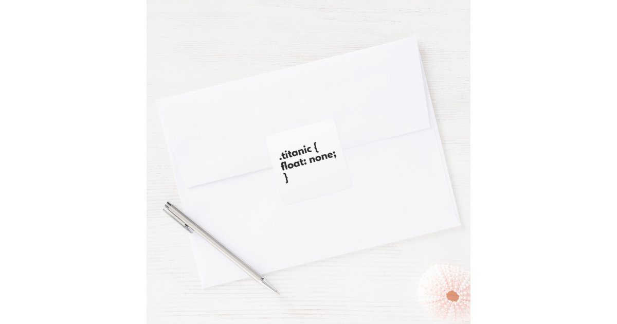 Funny css joke titanic not float for fe developer square sticker | Zazzle